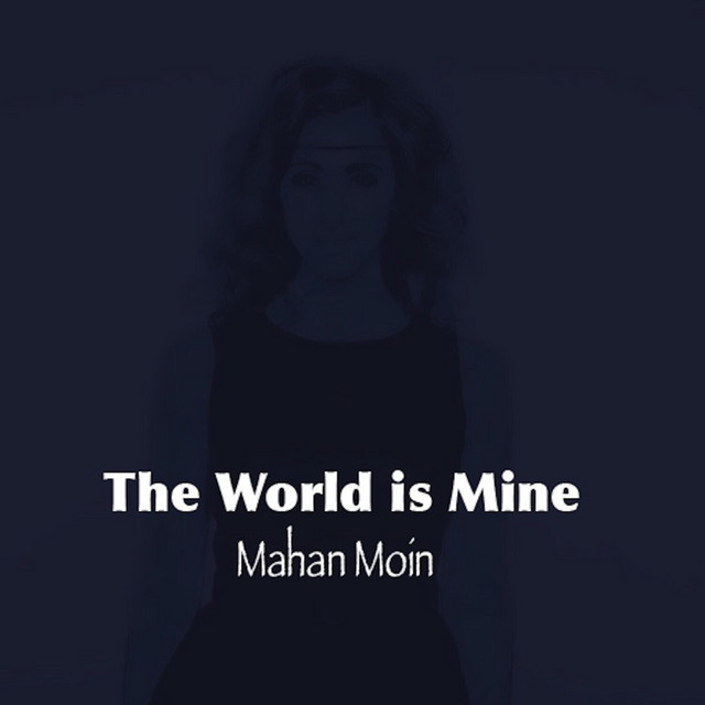 The World Is Mine - song and lyrics by Mahan Moin | Spotify