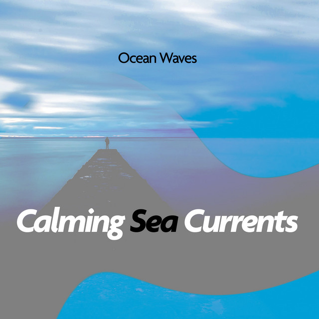 Calming Sea Currents - Album by Ocean Waves | Spotify
