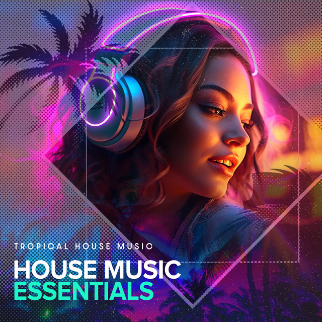 House Music Essentials - Album by Tropical House Music | Spotify