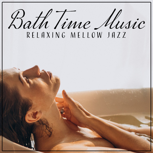 Bath Time Music: Relaxing Mellow Jazz, Wellness, Calming Jazz, Evening ...