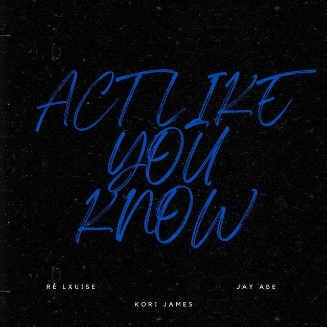 Act Like You Know (Jay Abe Remix) - Single by Kori James | Spotify