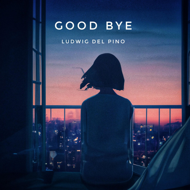 Good bye - Single by Ludwig del Pino | Spotify