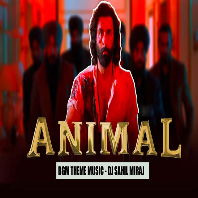 Animal Bgm Theme Music - Single by DJ SAHIL MIRAJ | Spotify