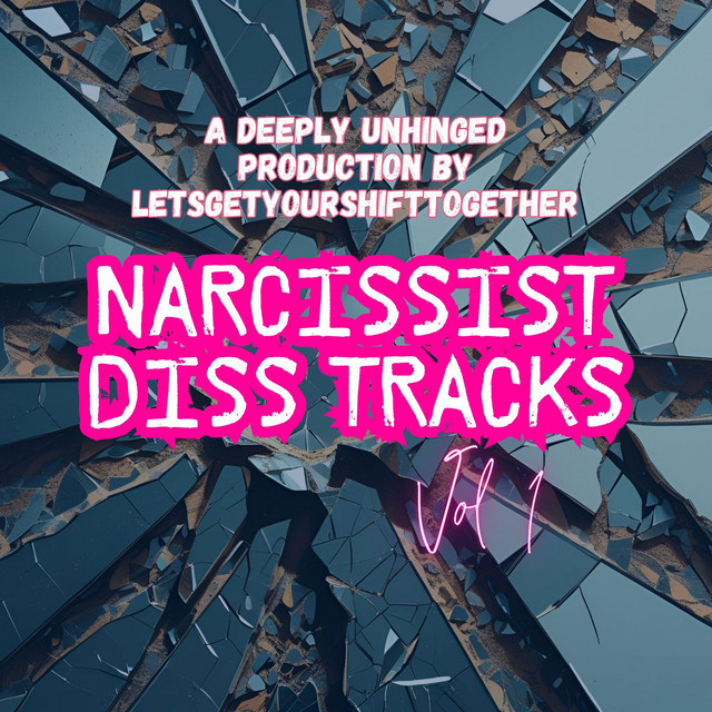 Narcissist Diss Tracks, Vol. 1 - Album by Letsgetyourshifttogether ...