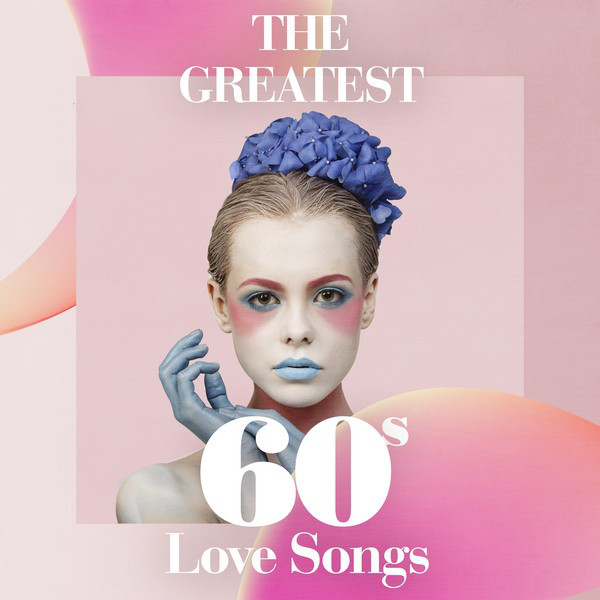 The Greatest 60s Love Songs Compilation By Various Artists Spotify