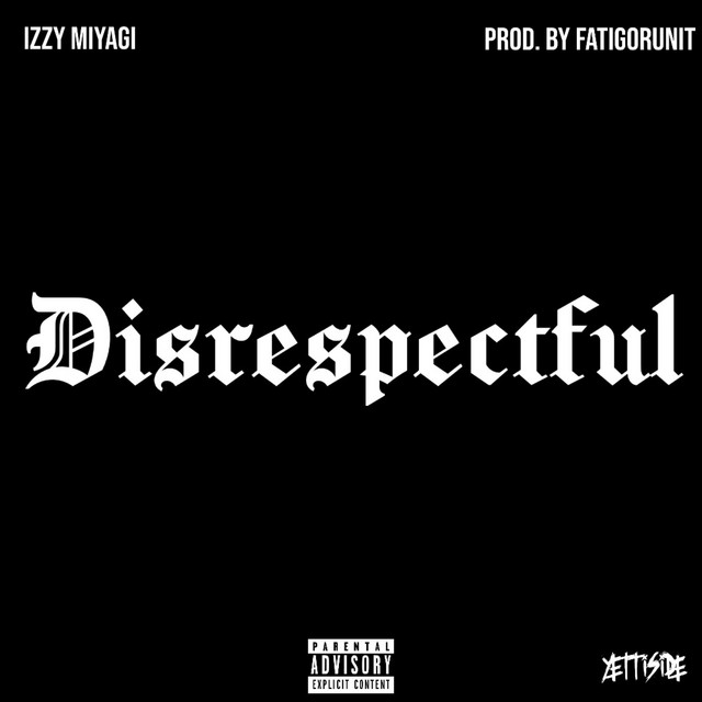 Disrespectful - Single by Izzy Miyagi | Spotify