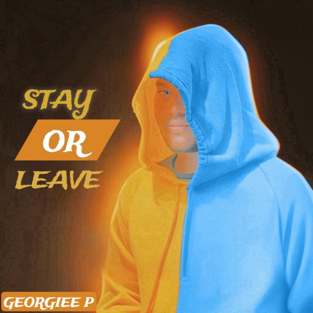 Stay Or Leave - Single by Georgiee P | Spotify
