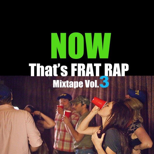 Now That's Frat Rap, Vol. 3 - Compilation by Various Artists | Spotify