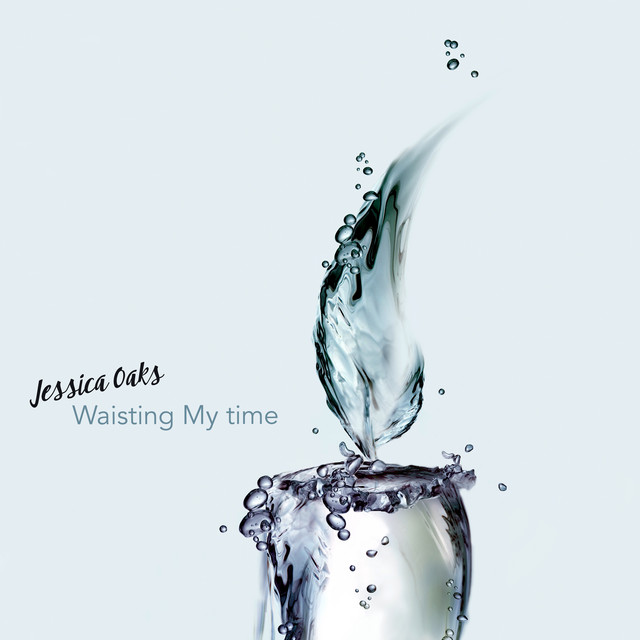 Waisting My Time - Single by Jessica Oaks | Spotify