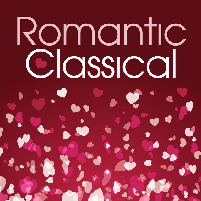Romantic Classical - Compilation by Various Artists | Spotify