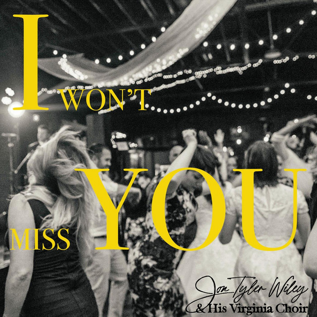 I Won't Miss You - song and lyrics by Jon Tyler Wiley & His Virginia ...