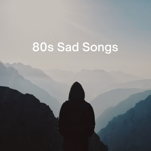 80s Sad Songs - Compilation by Various Artists | Spotify