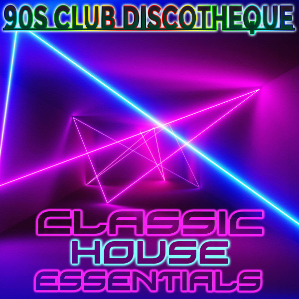 Classic House Essentials - Album by 90's Club Discothèque | Spotify