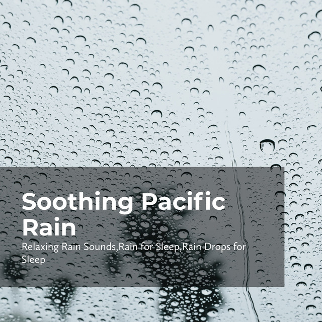 Soothing Pacific Rain - Album by Relaxing Rain Sounds | Spotify
