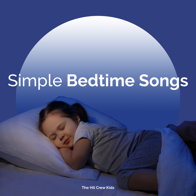 Simple Bedtime Songs - Album by The Hit Crew Kids | Spotify