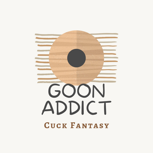 Cuck Fantasy - Single by Goon Addict | Spotify