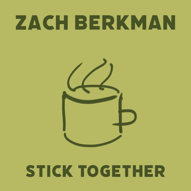Stick Together - Single by Zach Berkman | Spotify