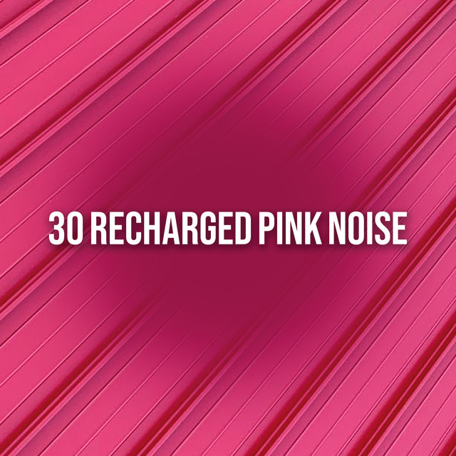 30 Recharged Pink Noise - Album by Soporific Pink Noise | Spotify
