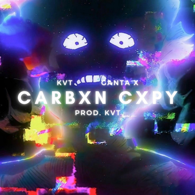 CARBXN CXPY - song and lyrics by KVT, Ganta X | Spotify