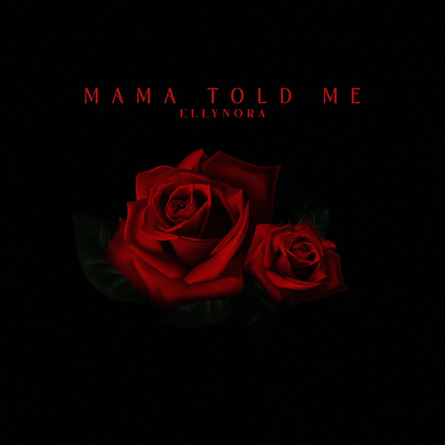 MAMA TOLD ME - Single by Ellynora | Spotify
