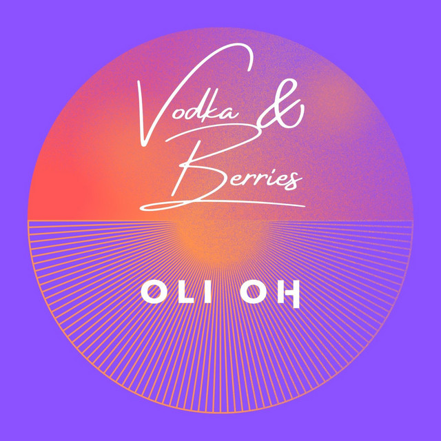 Vodka & Berries - Single by Oli Oh! | Spotify