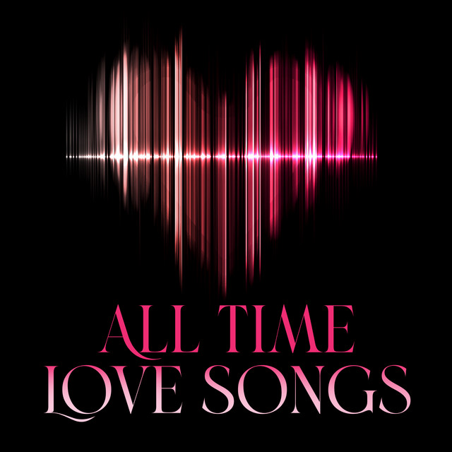 All Time Love Songs - Compilation by Various Artists | Spotify
