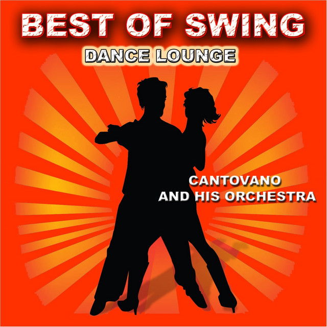 Best Of Swing Dance Lounge - Compilation by Cantovano and His Orchestra ...