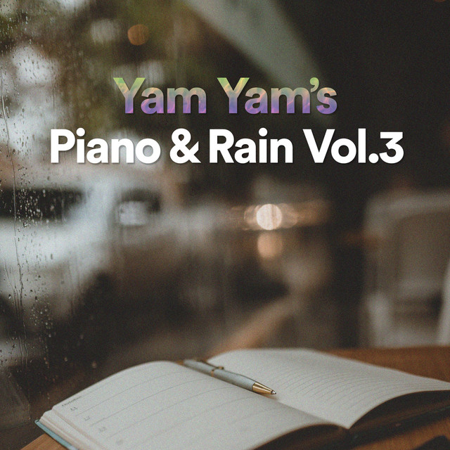 Piano & Rain, Vol. 3 - Album by Yam Yam | Spotify