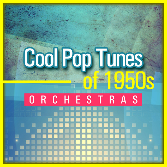Cool Pop Tunes of 1950s Orchestras - Compilation by Various Artists ...