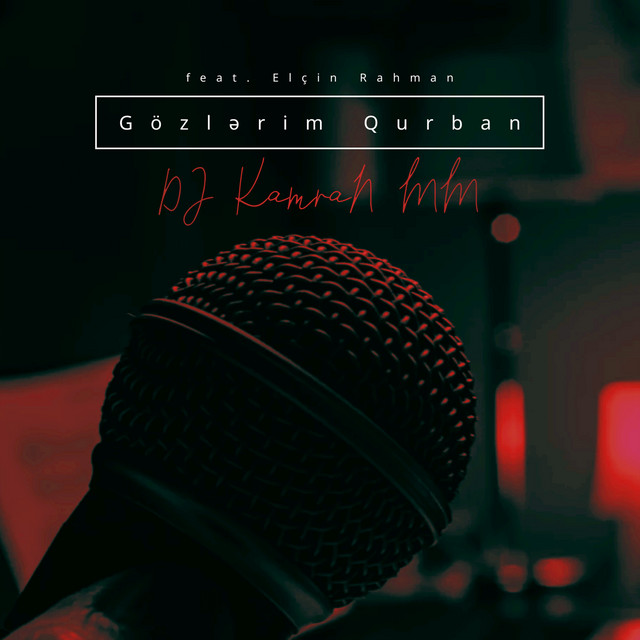 Gözlərim Qurban - Single by DJ Kamran MM | Spotify