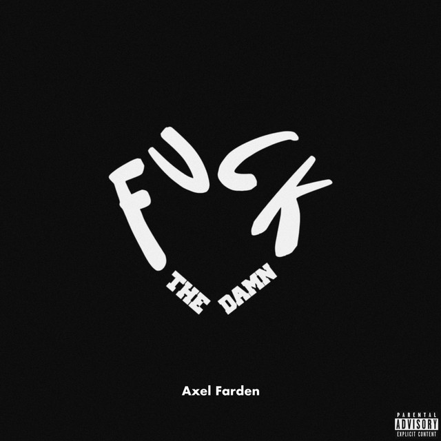Fuck The Damn - Single by Axel Farden | Spotify