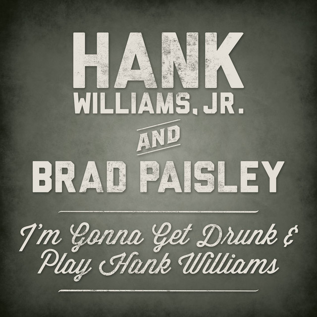 I'm Gonna Get Drunk And Play Hank Williams - Single by Hank Williams ...