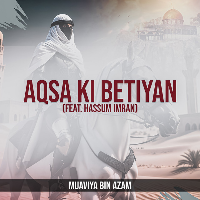 Aqsa Ki Betiyan - Single by Muaviya Bin Azam | Spotify