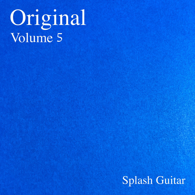 Original, Vol.5 - Album by Splash Guitar | Spotify