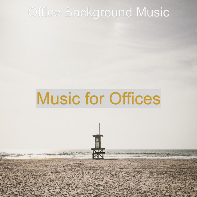 Music for Offices - Album by Office Background Music | Spotify