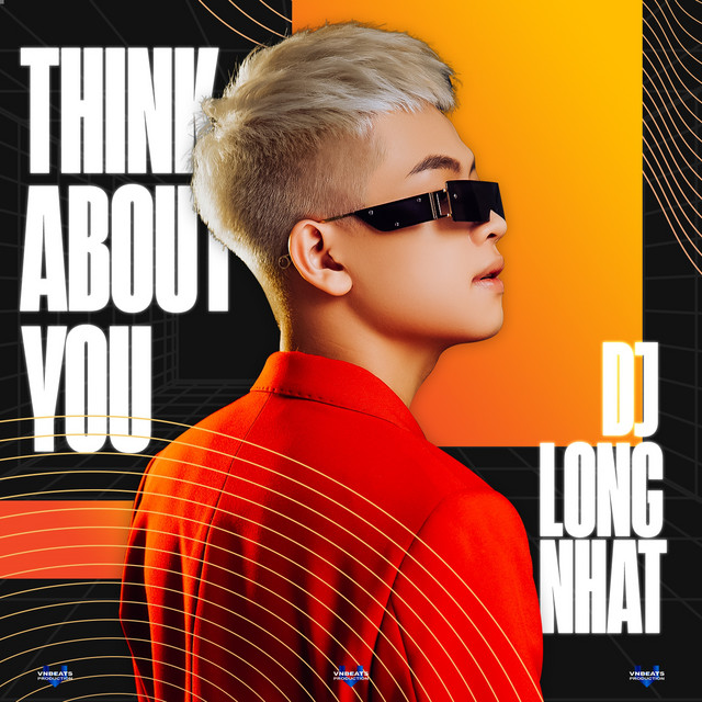 Think About You - Single by DJ Long Nhat | Spotify