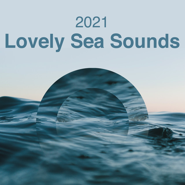 2021 Lovely Sea Sounds - Album by Sounds Of The Sea | Spotify