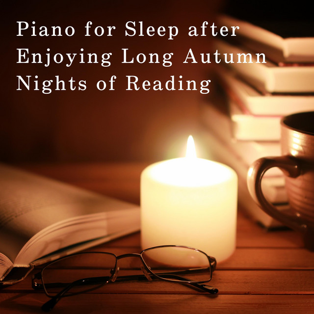 Piano for Sleep after Enjoying Long Autumn Nights of Reading - Album by ...