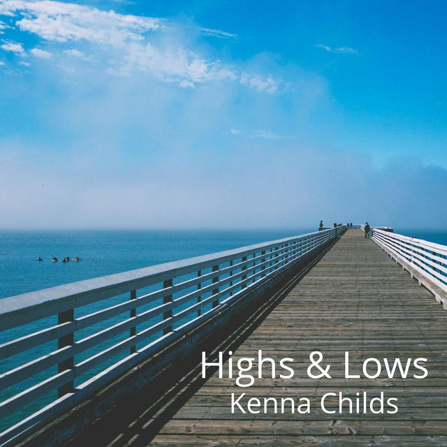 Highs and Lows - Album by Kenna Childs | Spotify