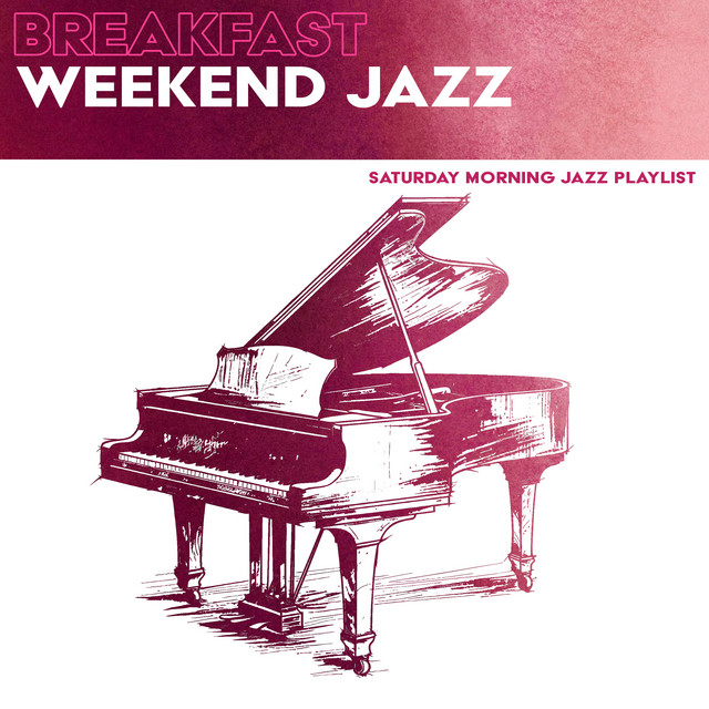 Breakfast Weekend Jazz - Album by Saturday Morning Jazz Playlist | Spotify