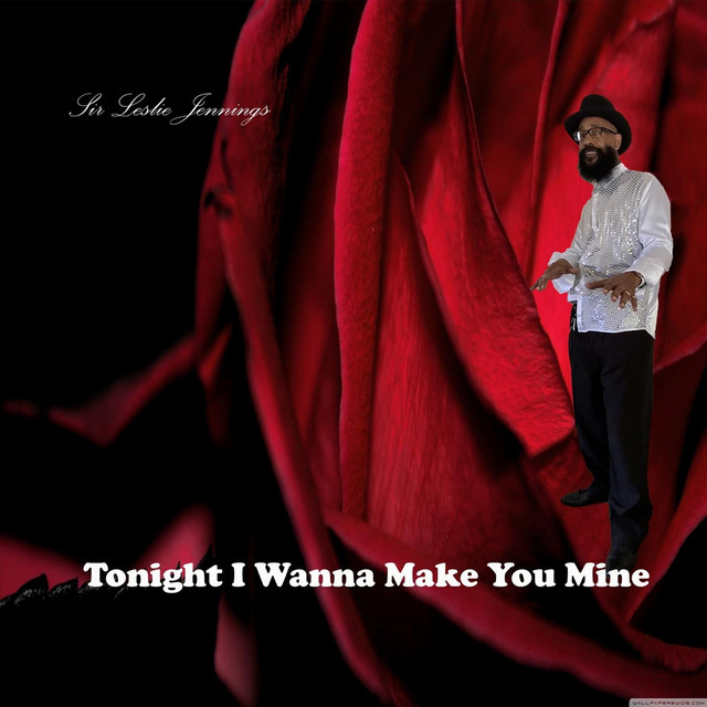 Tonight I Wanna Make You Mine - Single by Sir Leslie Jennings | Spotify