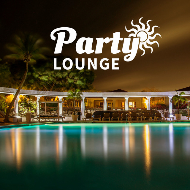Party Lounge – Sunny Chill, Beach Party, Party All Night, Miami to ...
