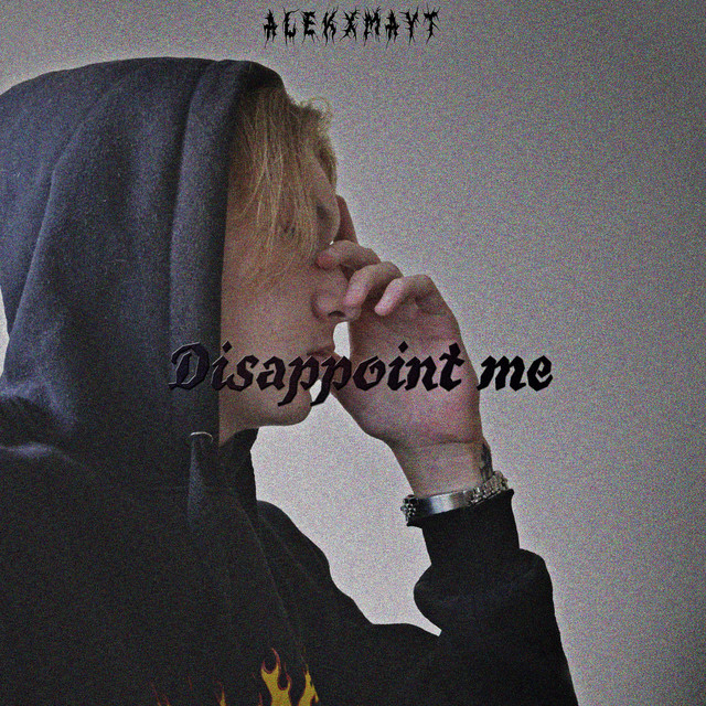 Disappoint Me - Single by Alekxmayt | Spotify