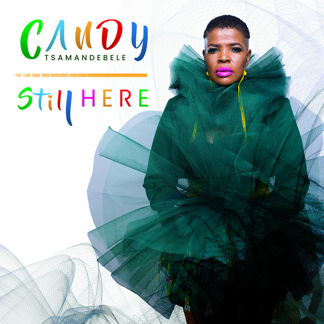 Still Here - Album by Candy Tsamandebele | Spotify