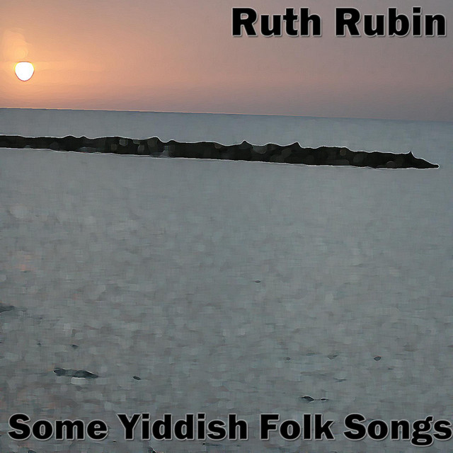 Some Yiddish Folk Songs - Album by Ruth Rubin | Spotify