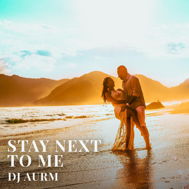 Stay Next To Me - Single by DJ AURM | Spotify