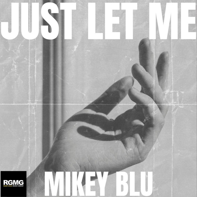 Just Let Me - Single by Mikey Blu | Spotify