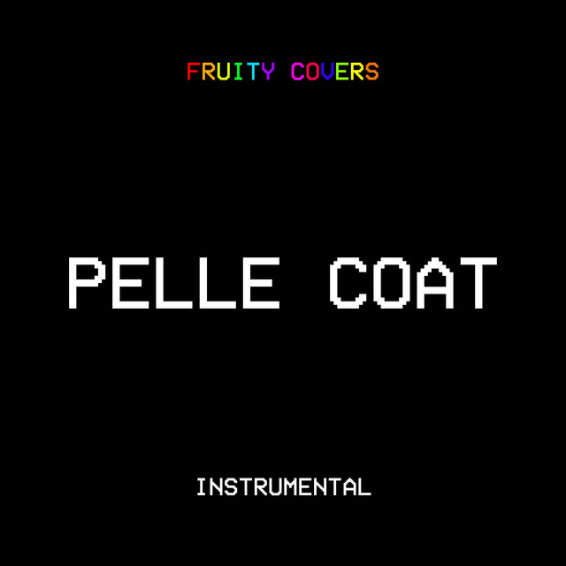 Pelle Coat (Instrumental) - Single by Fruity Covers | Spotify