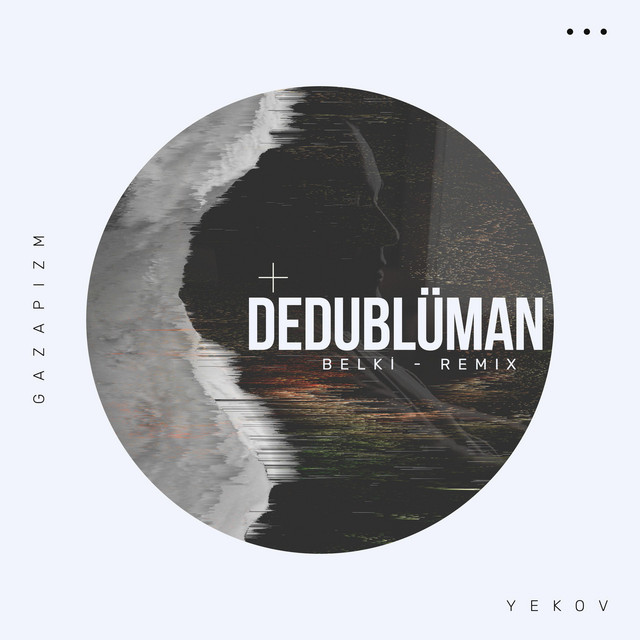 Dedublüman Belki Gazapizm - Remix - song and lyrics by yekov | Spotify