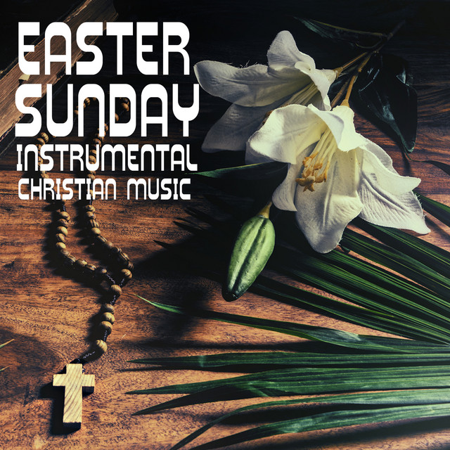 Easter Sunday, Instrumental Christian Music for Praise & Worship ...